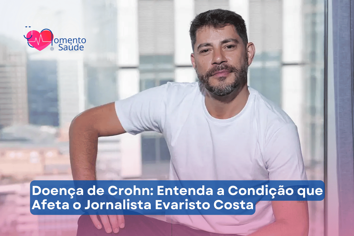 Doença de Crohn: Entenda a Condição que Afeta o Jornalista Evaristo ...